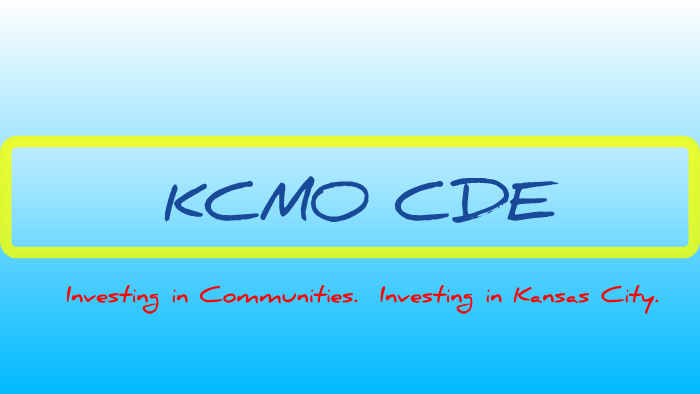 KCMO CDE & NMTC Program Overview by KCMO CDE on Prezi