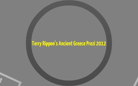 Ancient Greece by Terry Rippon on Prezi