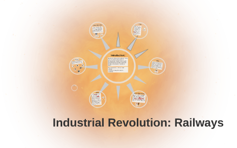 Industrial Revolution: Railways by Olivia Waters on Prezi