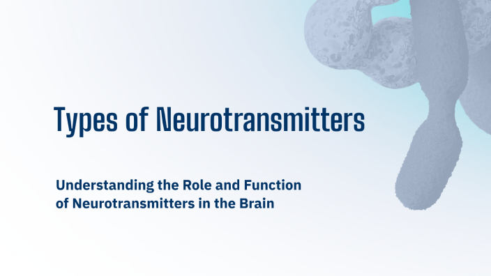 Types of Neurotransmitters by Jenil Momaya on Prezi