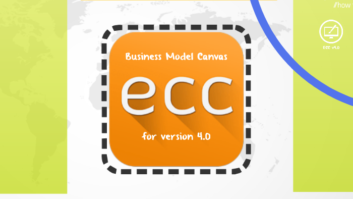 ECC v4.0 Business Model Canvas by Tutus Kusuma on Prezi