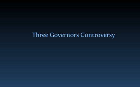 Three Governors Controversy by Chris Hunter on Prezi