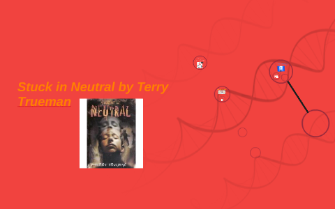 Stuck in Neutral by Terry Trueman by Devon Callihan on Prezi