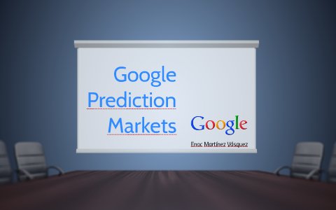 Google Prediction Markets by enoc martinez