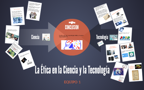 La Ética en la Ciencia y la Tecnológia by on Prezi