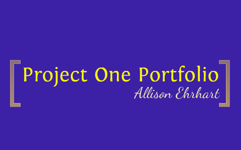 Project One Portfolio by Allison Ehrhart on Prezi