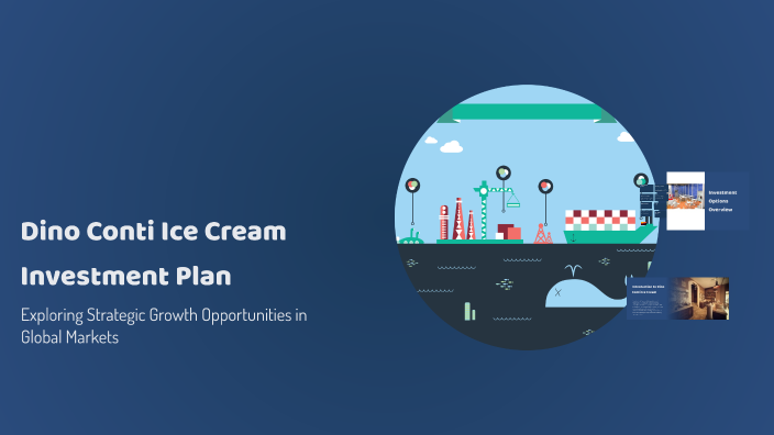 Dino Conti Ice Cream Investment Plan by Nizar Reda on Prezi