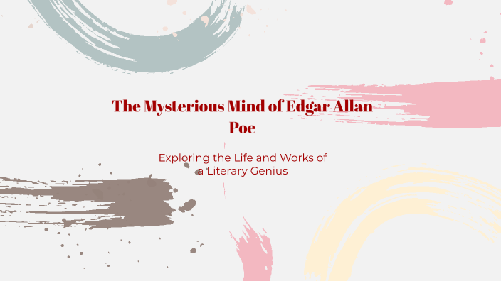 The Mysterious Mind of Edgar Allan Poe by aurora gjergja on Prezi