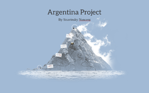 Argentina Project by Stravinsky Noncent on Prezi