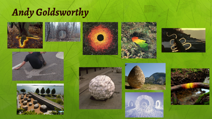 Andy Goldsworthy by adam laughlin on Prezi