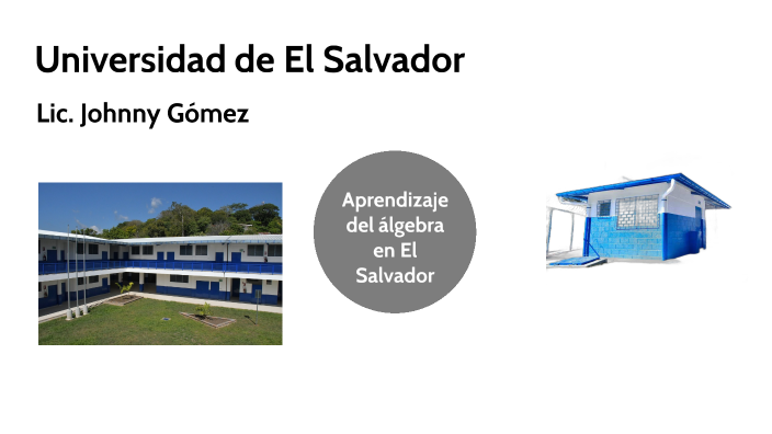 Aprendizaje del algebra en El Salvador by Johnny Gomez on Prezi