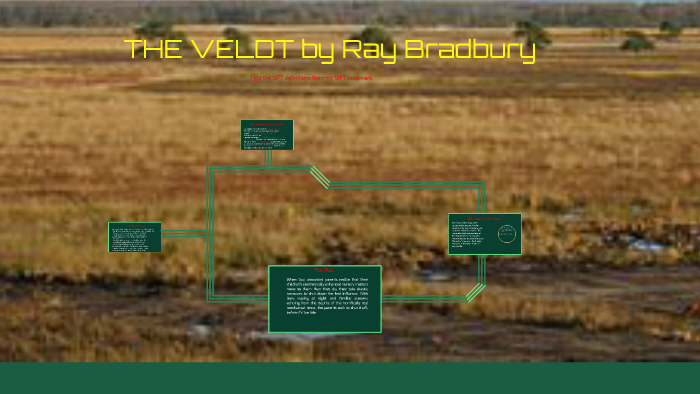 The Veldt by Ray Bradbury by hithere56 vader7 on Prezi
