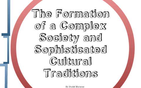 The Formation Of A Complex Society And Sophisticated Cultural ...