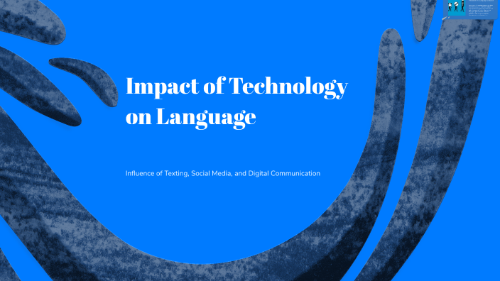 Impact of Technology on Language by Parvez Shaikh on Prezi