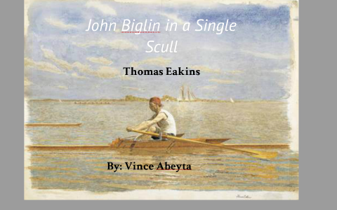 John Biglin in a single scull by Vincent Abeyta on Prezi