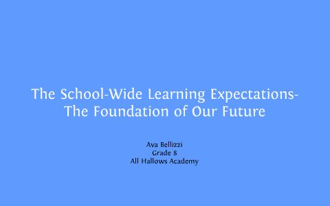The School-Wide Learning Expectations by School Presentation on Prezi