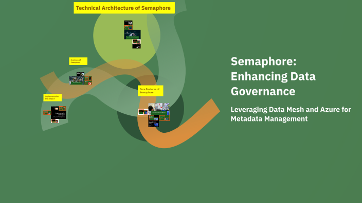 Semaphore: Enhancing Data Governance by jezer portilho on Prezi