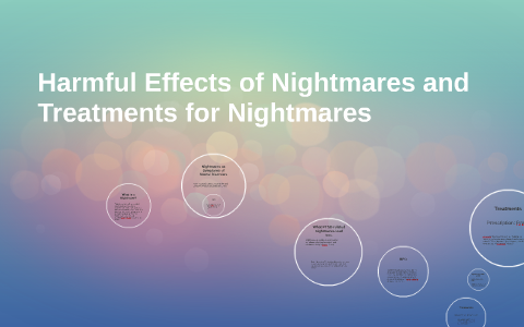 Harmful Effects of Nightmares and Treatments by Dy-lon Planeta on Prezi