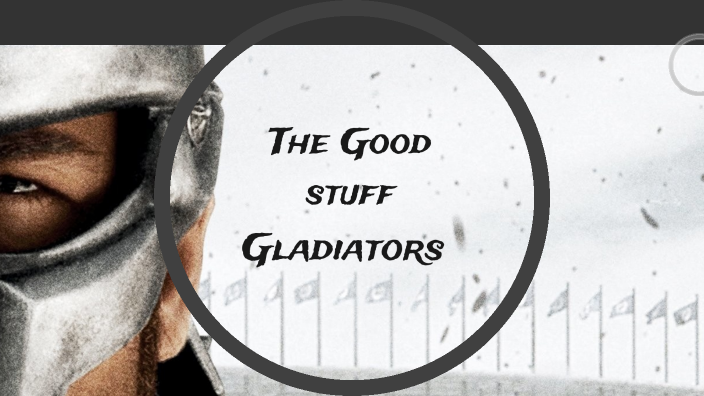 The Good stuff: Gladiators by Paul Adame on Prezi