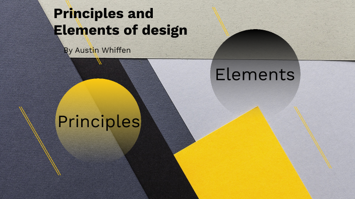 Principles and Elements of Design by Austin Whiffen on Prezi