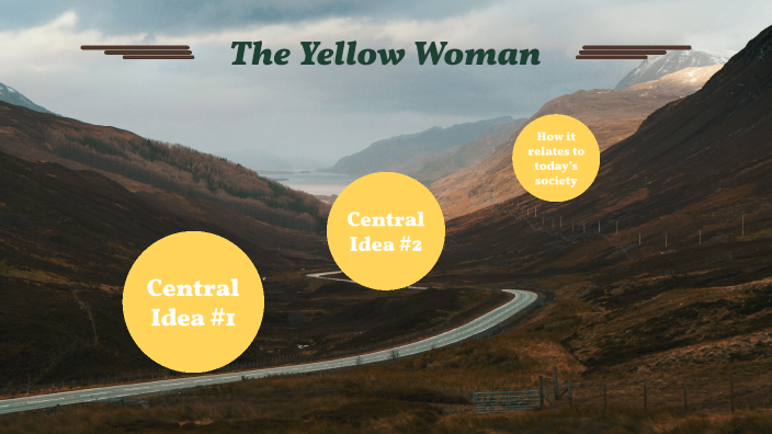 The Yellow Woman (Central Ideas) by naruto pipi on Prezi