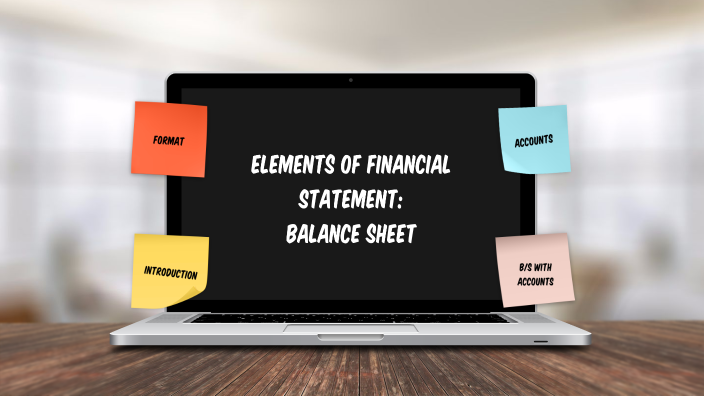 Elements of Financial Statement: Balance Sheet by John Rome Luna on Prezi