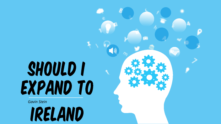 Should I expand to Ireland by Gavin Stein on Prezi