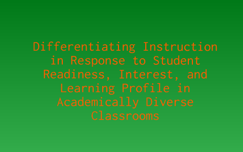 Differentiating Instruction in Response to Student Readiness, Interest, and Learning Profile in ...