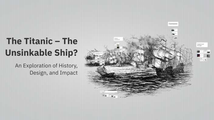 The Titanic – The Unsinkable Ship? by dennis lara on Prezi