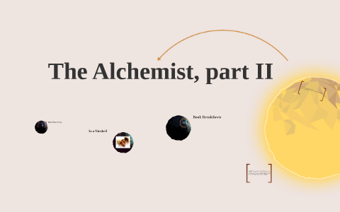 The Alchemist, part II by Quinn Hargitai on Prezi