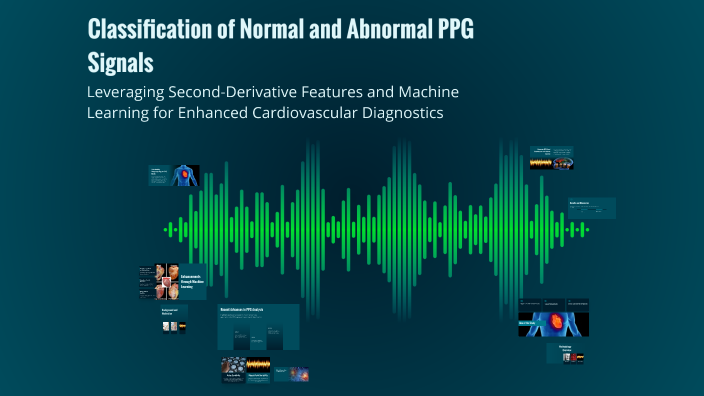 Classification of Normal and Abnormal PPG Signals by ahmed bashar on Prezi