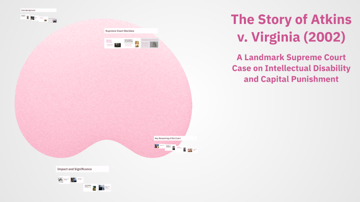 The Story of Atkins v. Virginia (2002) by Jolie Hwasa on Prezi