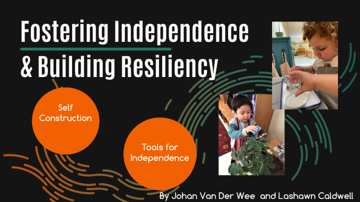Building Resiliency and Fostering Independence by Lashawn Caldwell on Prezi