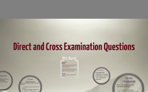 Direct and Cross Exam Questions by Dorothy Burns on Prezi