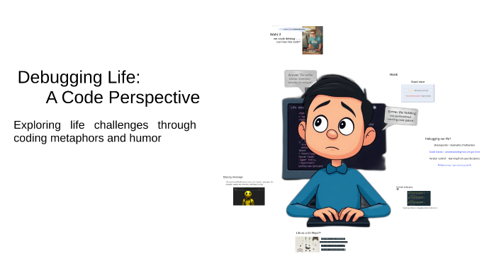 Debugging Life: A Code Perspective by montaser ismail on Prezi
