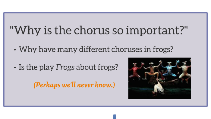 THEA 204 Frogs Chorus & Parabasis by James McKinnon on Prezi