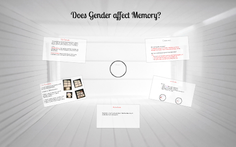 Does Gender affect Memory? by Kathleen Steeves on Prezi