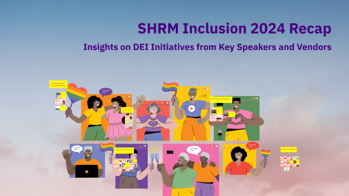 SHRM Inclusion 2024 Recap by Corina Blas on Prezi