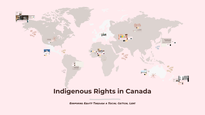 Indigenous Rights in Canada by Soha Khan on Prezi