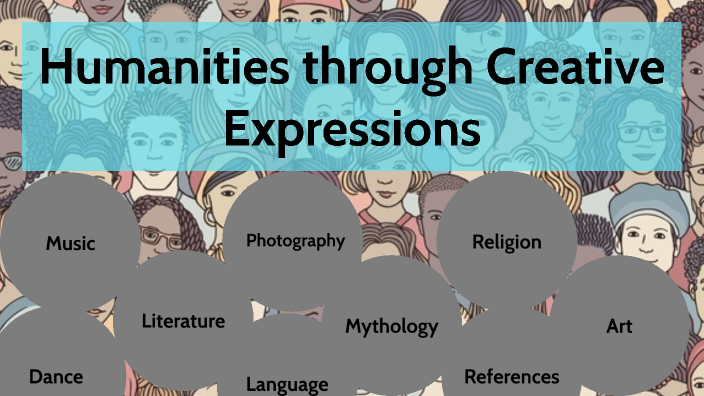 Humanities Through Creative Expressions by Carlishia Thomas on Prezi