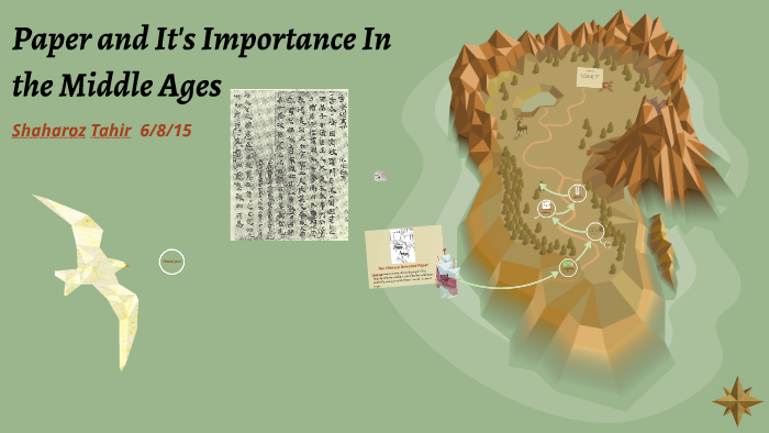 Paper and It's Importance In the Middle Ages by Shaharoz Tahir on Prezi
