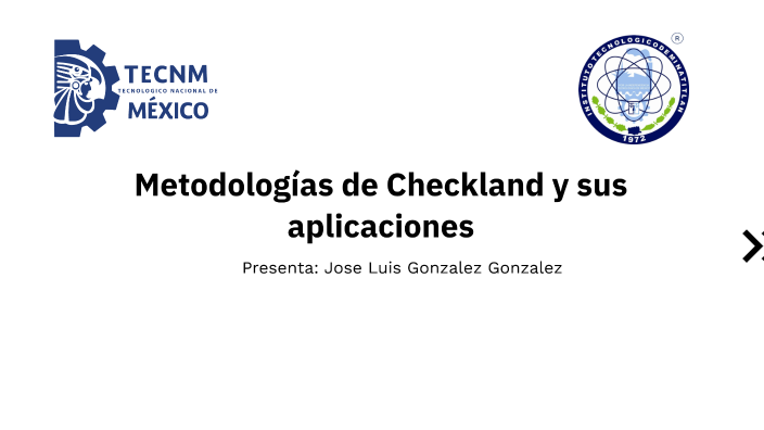 Metodologías de Checkland y sus aplicaciones by Jose Gonzalez on Prezi