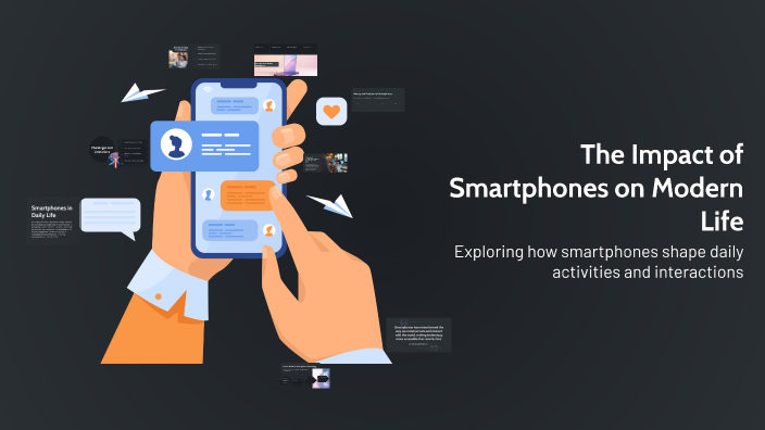 The Impact of Smartphones on Modern Life by Haifeng Tan on Prezi