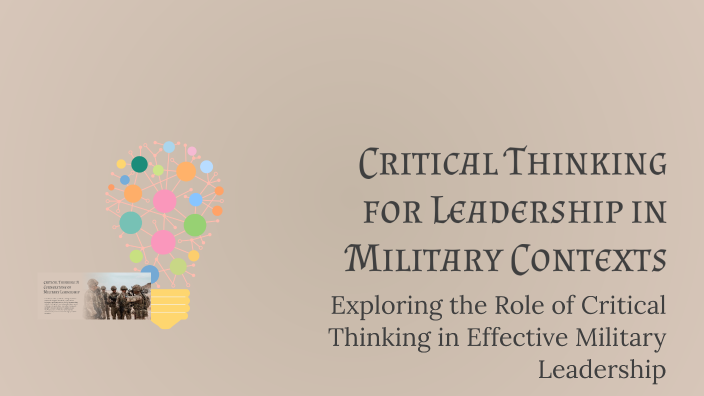 Critical Thinking for Leadership in Military Contexts by Vicky on Prezi