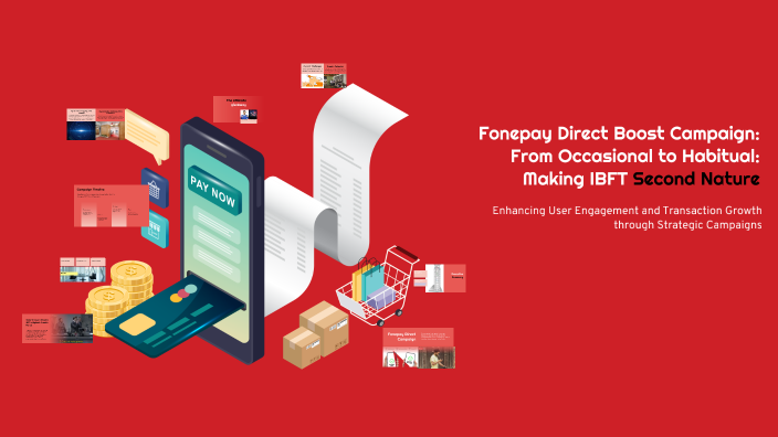 Fonepay IBFT Boost Campaign: Turning Dormant Users into Habitual ...