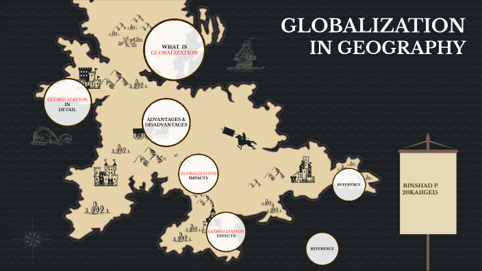 GLOBALIZATION IN GEOGRAPHY by BINSHAD AMEER on Prezi
