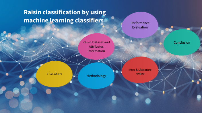 Raisin classification by using machine learning classifiers by Aditya Shinde on Prezi