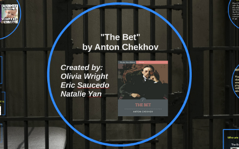"The Bet" by Anton Chekhov presentation by Oivia Wright on Prezi