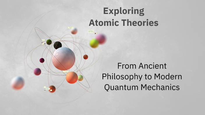 Exploring Atomic Theories by Gary Farrong on Prezi