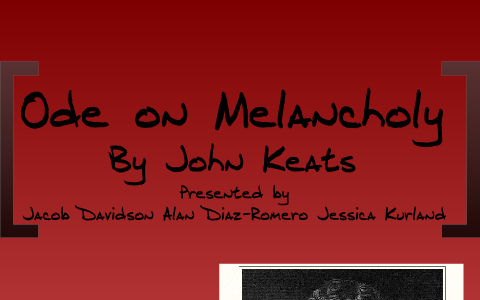 Ode on Melancholy by Alan Diaz on Prezi
